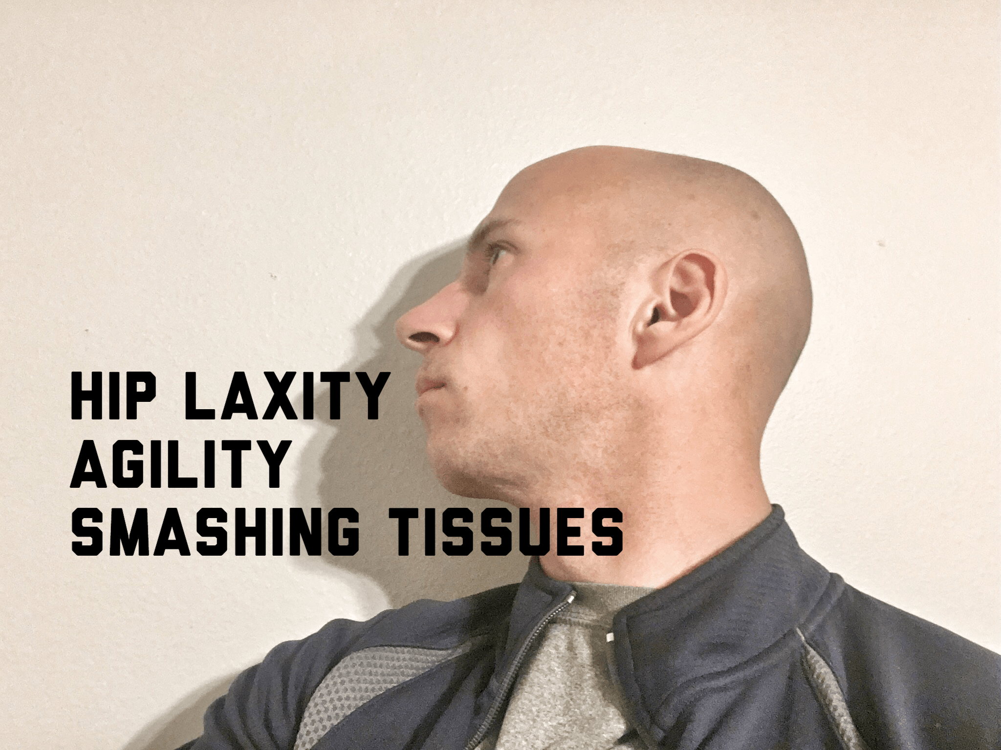 Hip Laxity, Agility, and Smashing Tissues – Movement Debrief Episode 34 ...